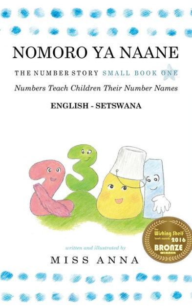The Number Story 1 NOMORO YA NAANE: Small Book One English-Setswana by ...