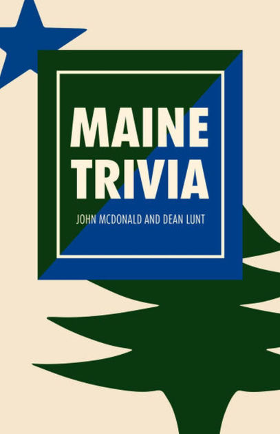 Maine Trivia: A Storyteller's Useful Guide to Useless Information by ...