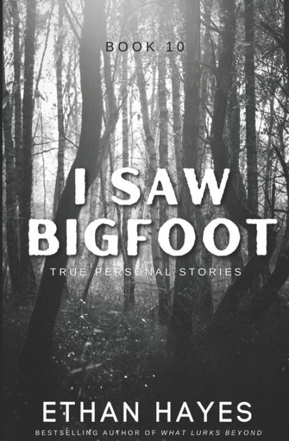 I Saw Bigfoot: Book 10 by Ethan Hayes, Paperback | Barnes & Noble®