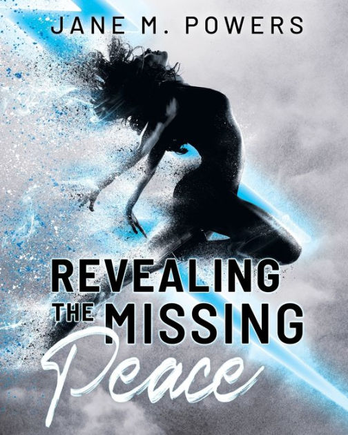 Revealing the Missing Peace by Denise M Powers, Jane M Powers, Paperback | Barnes & Noble®