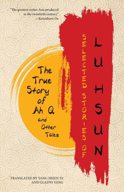 Selected Stories of Lu Hsun: The True Story of Ah Q and Other Tales by Lu Xun, Paperback ...