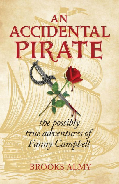 An Accidental Pirate: The Possibly True Adventures of Fanny Campbell by Brooks Almy | eBook ...