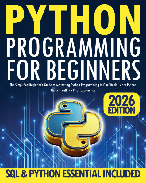 Python Programming for Beginners: The Simplified Beginner's Guide to Mastering Python ...