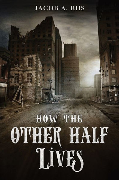 How the Other Half Lives by Jacob A. Riis, Paperback | Barnes & Noble®