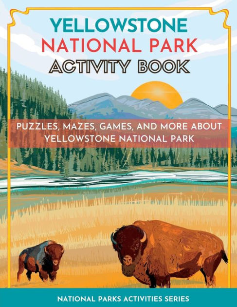 Yellowstone National Park Activity Book: Puzzles, Mazes, Games, and ...