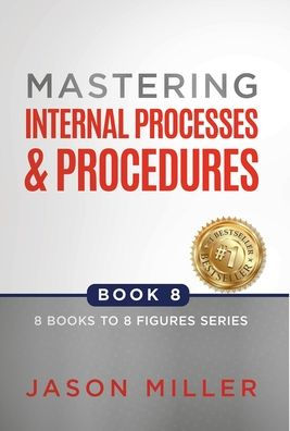 Mastering Internal Processes and Procedures by Jason Miller, Hardcover | Barnes & Noble®