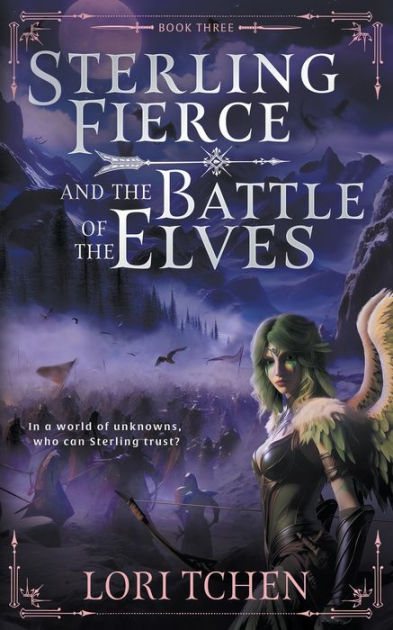 Sterling Fierce and the Battle of the Elves: A YA Coming-of-Age Fantasy Series by Lori Tchen ...
