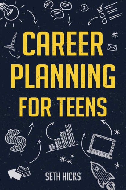 Career Planning for Teens by Seth Hicks, Paperback | Barnes & Noble®