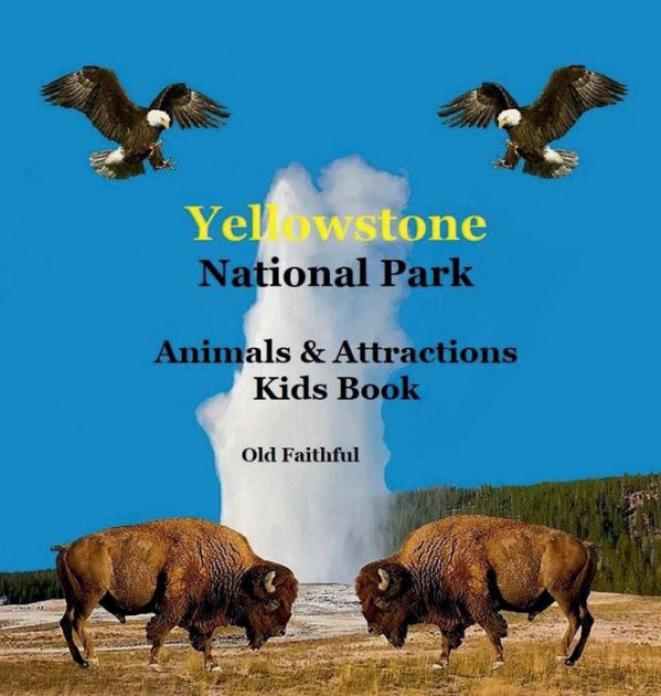 Yellowstone Park Animals & Attractions Kids Book: Great Way for kids to ...