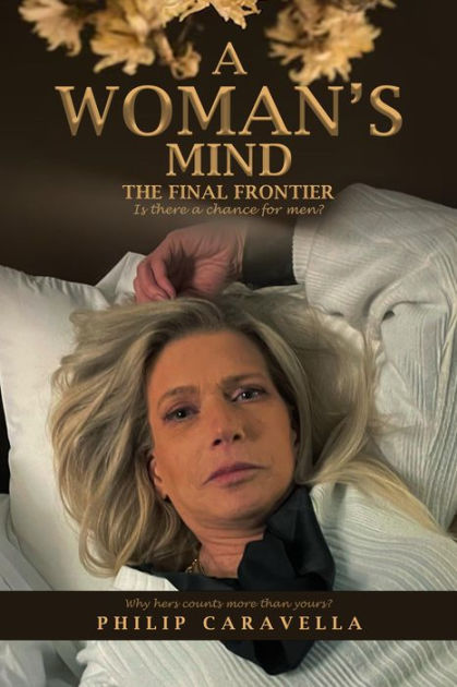 A Woman's Mind The Final Frontier by Philip Caravella, Paperback | Barnes & Noble®