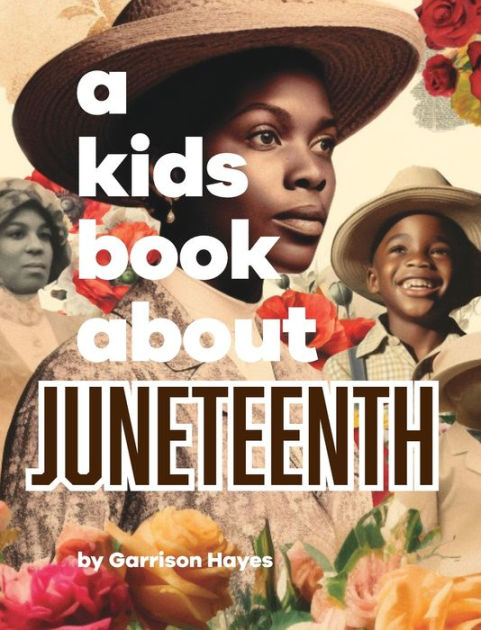 A Kids Book About Juneteenth by Garrison Hayes, Hardcover | Barnes & Noble®