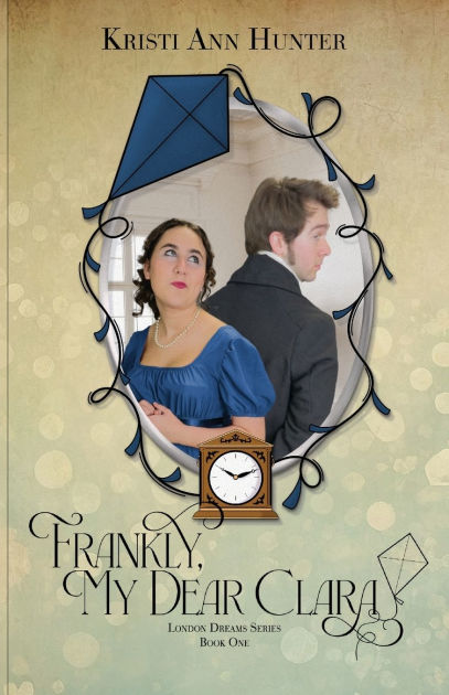 Frankly, My Dear Clara by Kristi Ann Hunter, Paperback | Barnes & Noble®