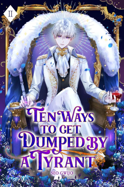 Ten Ways to Get Dumped by a Tyrant: Volume II (Light Novel) by Gwijo Seo, Paperback | Barnes ...
