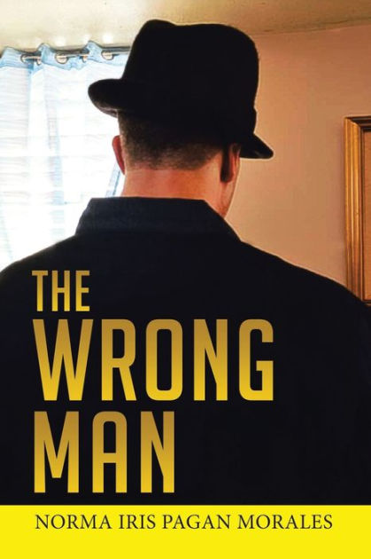 The Wrong Man by Norma Iris Pagan Morales, Paperback | Barnes & Noble®