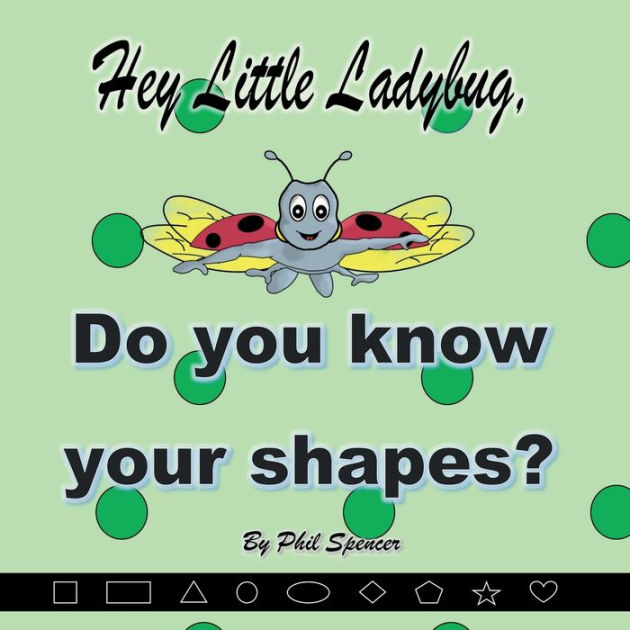 Hey Little Ladybug, Do You Know Your Shapes? by Phil Spencer, Paperback ...