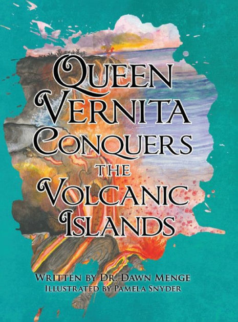 Queen Vernita Conquers the Volcanic Islands by Dr Dawn Menge, Hardcover | Barnes & Noble®