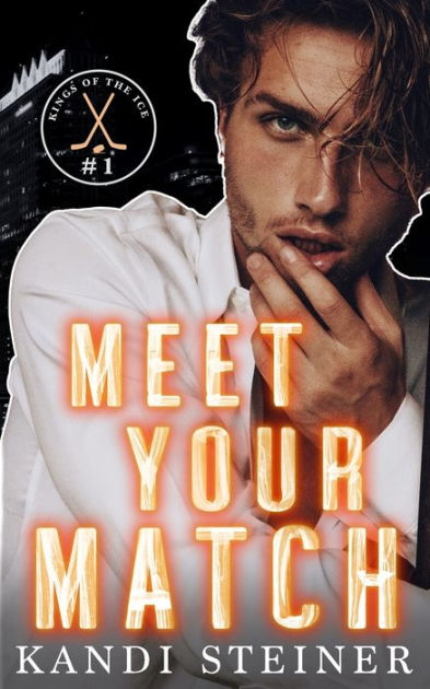 Meet Your Match by Kandi Steiner, Paperback | Barnes & Noble®