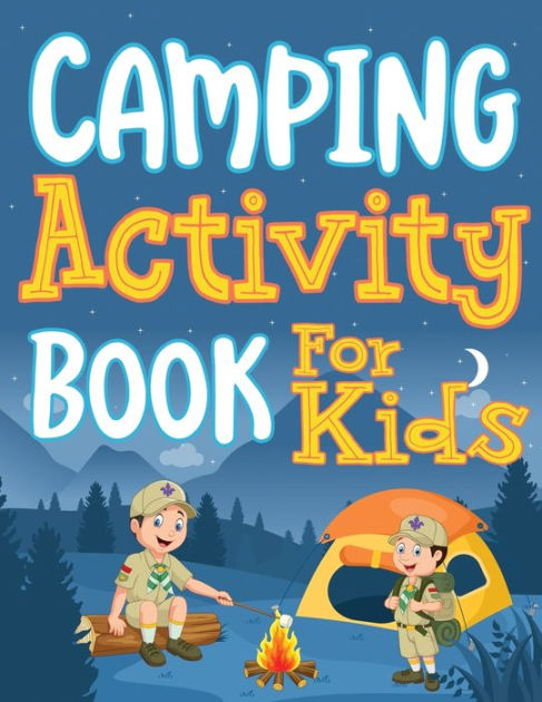 Camping Activity Book for Kids: Unleashing Adventure and Creativity in ...