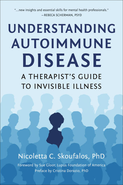 Understanding Autoimmune Disease: A Therapist's Guide to Invisible Illness by Nicoletta ...