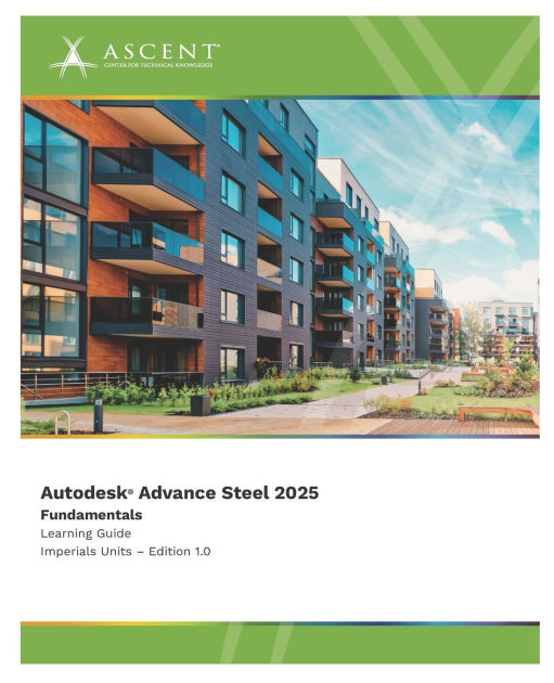 Autodesk Advance Steel 2025: Fundamentals (Imperial Units) by Ascent - Center for Technical ...