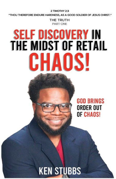 Self Discovery In the Midst of Retail CHAOS!: The Truth Part One by Ken Stubbs, Paperback ...