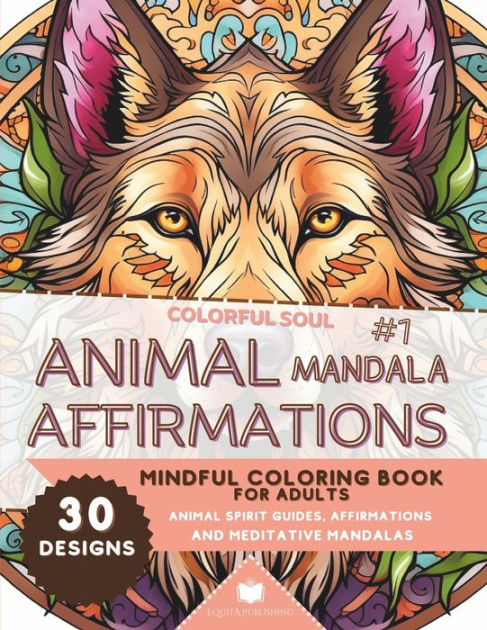 Colorful Soul: Animal Mandala Affirmations #1: Mindful Coloring Book ...