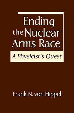 Ending the Nuclear Arms Race: A Physicist's Quest by Frank N. von Hippel, Hardcover | Barnes ...