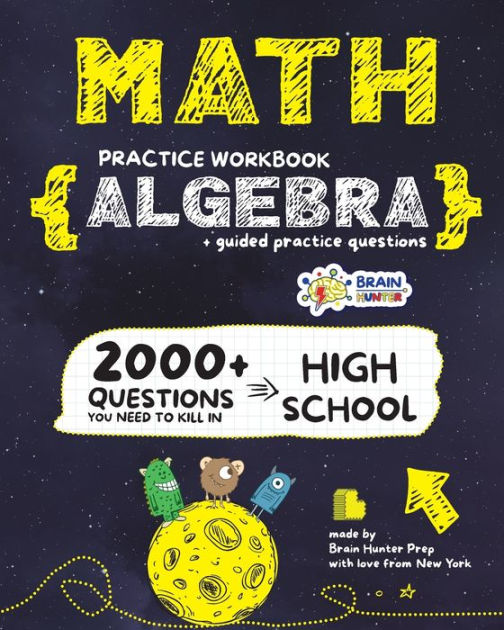 ALGEBRA Math Practice Workbook: 2000+ Questions You Need to Kill in ...