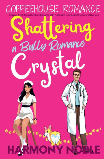 Shattering Crystal a Bully Romance: A Sweet Small Town Christian Romance with Forbidden Love and ...