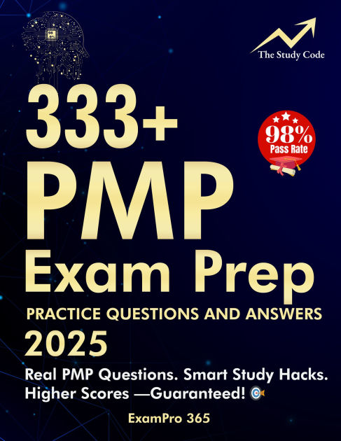 333+ PMP Exam Prep Questions and Answers 2025: The Ultimate Study Guide to Help You Pass the PMP ...