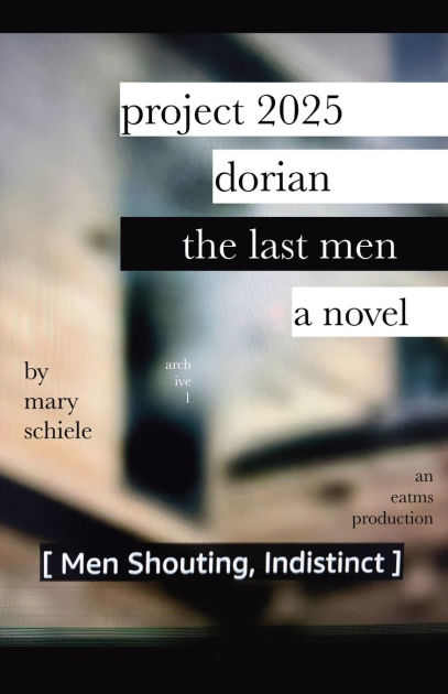 Project 2025 Dorian: The Last Men by Mary Schiele, Paperback | Barnes & Noble®
