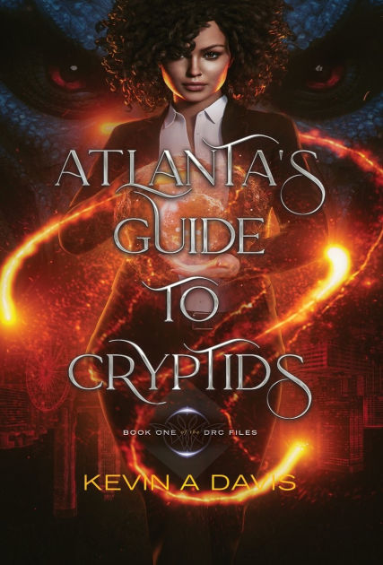 Atlanta's Guide to Cryptids: Book One of the DRC Files by Kevin A Davis, Paperback | Barnes & Noble®