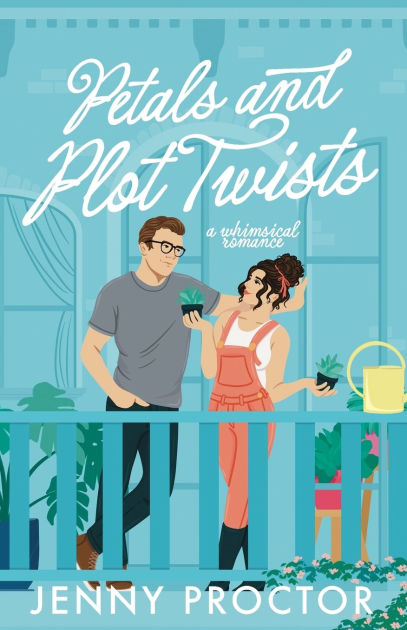 Petals and Plot Twists: a whimsical romance by Jenny Proctor, Paperback | Barnes & Noble®