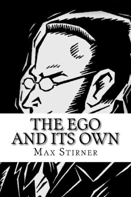 The Ego and Its Own by Max Stirner, Paperback | Barnes & Noble®