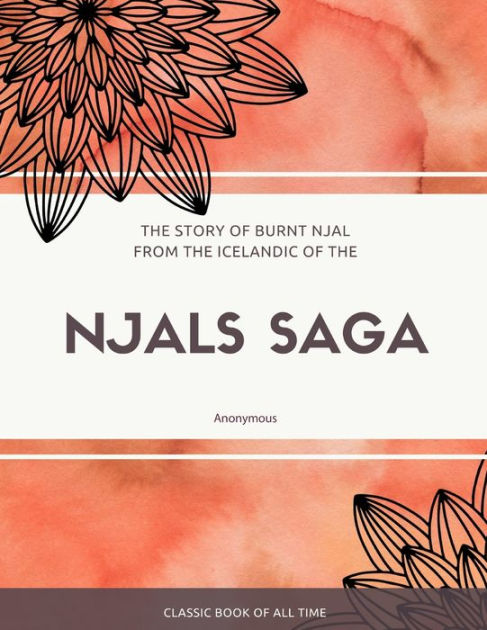 The Story of Burnt Njal From the Icelandic of the Njals Saga by George Webbe Dasent, Paperback ...
