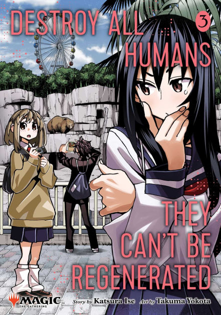 Destroy All Humans. They Can't Be Regenerated. A Magic: The Gathering Manga, Vol. 3: Limited ...