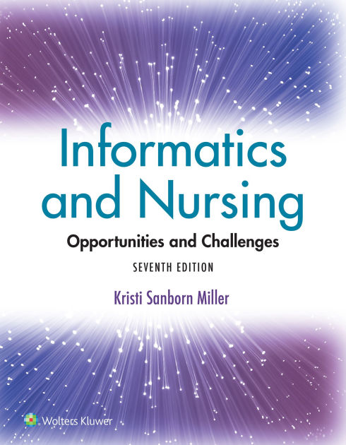 Informatics and Nursing: Opportunities and Challenges by KRISTI SANBORN MILLER Ph.D., Paperback ...
