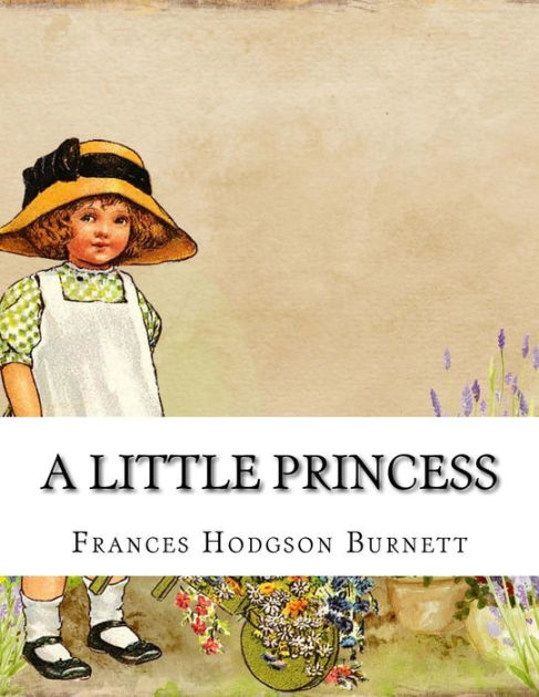 A Little Princess by Frances Hodgson Burnett, Paperback | Barnes & Noble®