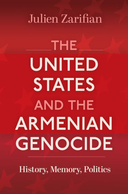 The United States and the Armenian Genocide: History, Memory, Politics ...