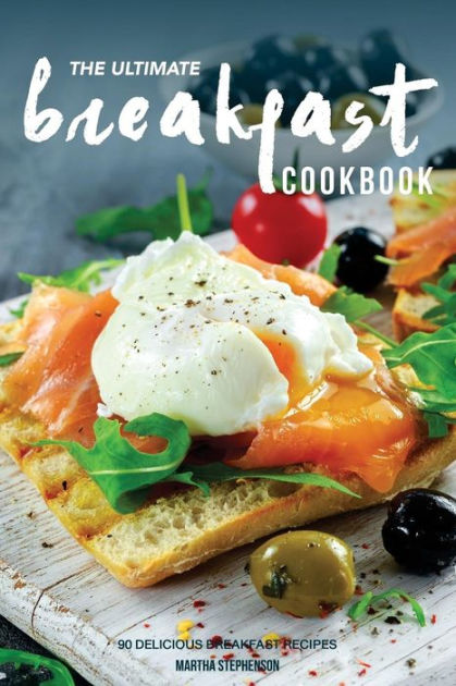 The Ultimate Breakfast Cookbook: 90 Delicious Breakfast Recipes by ...