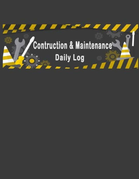 Construction Maintenance Daily Log Book Daily Record For Jobsite construction-maintenance-daily-log-book-daily-record-for-jobsite