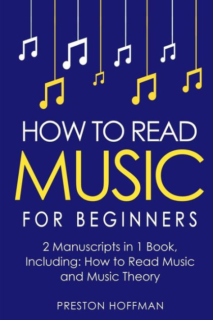 How to Read Music: For Beginners - Bundle - The Only 2 Books You Need ...