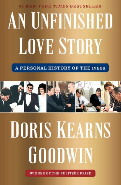 An Unfinished Love Story: A Personal History of the 1960s by Doris Kearns Goodwin, Hardcover ...
