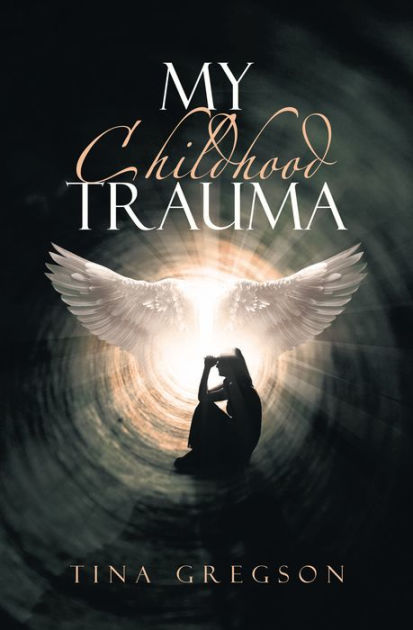 My Childhood Trauma by Tina Gregson | eBook | Barnes & Noble®