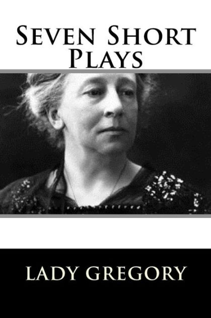 Seven Short Plays by Lady Gregory, Paperback | Barnes & Noble®