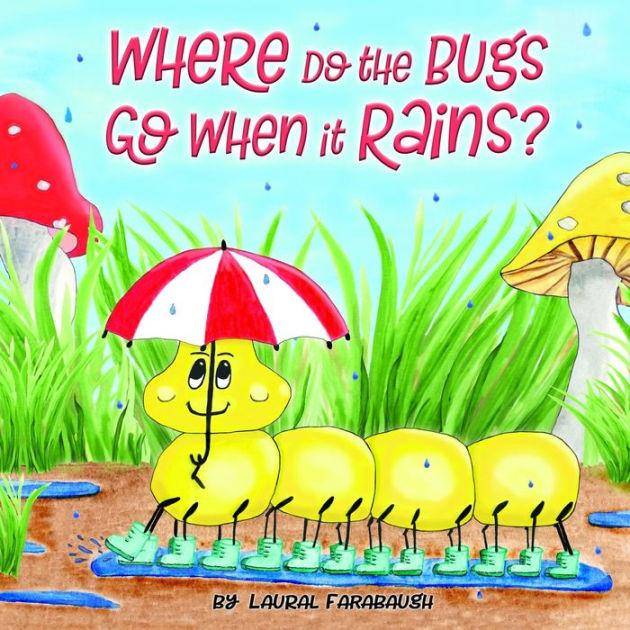 Where Do the Bugs Go When it Rains? by Laural a Farabaugh, Paperback ...