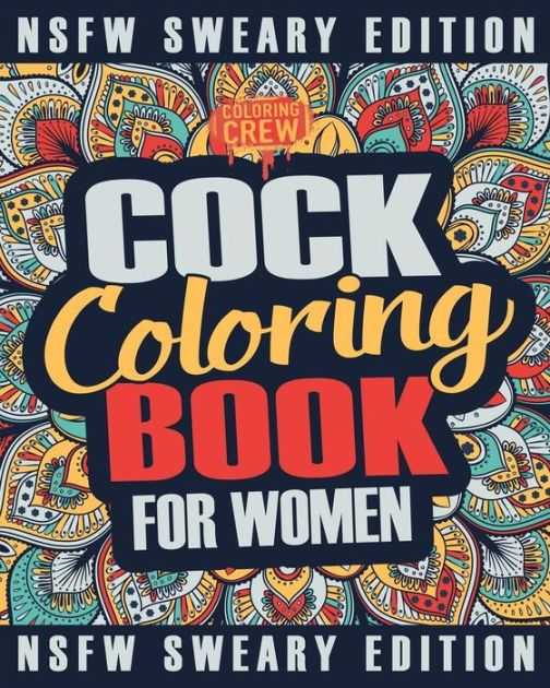Cock Coloring Book A Sweary Irreverent Swear Word Cock Coloring Book Perfect For A Naughty