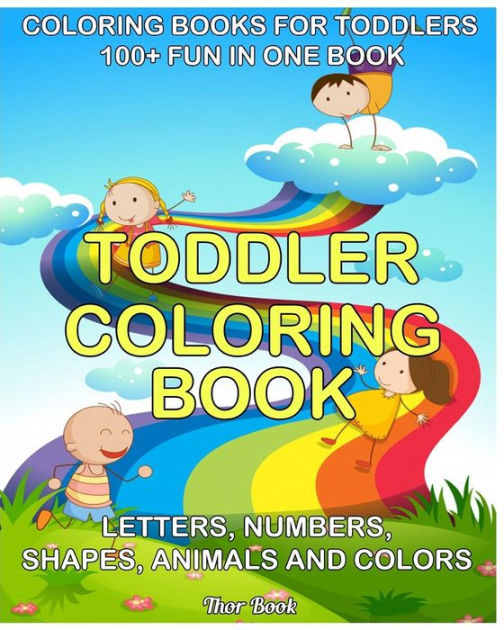 Coloring Book For Toddler: 100+ IN ONE BOOK Fun with Letters, Numbers ...