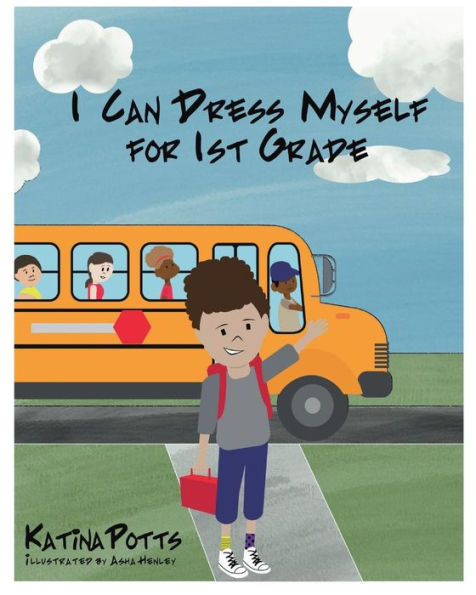I Can Dress Myself for 1st Grade by Katina Potts, Asha Henley ...