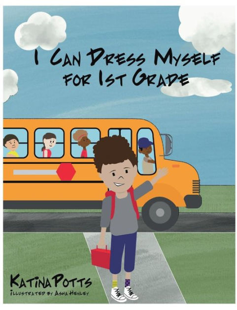 I Can Dress Myself for 1st Grade by Katina Potts, Asha Henley ...